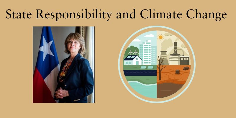 Ambassador Ximena Fuentes: State Responsibility and Climate Change ...